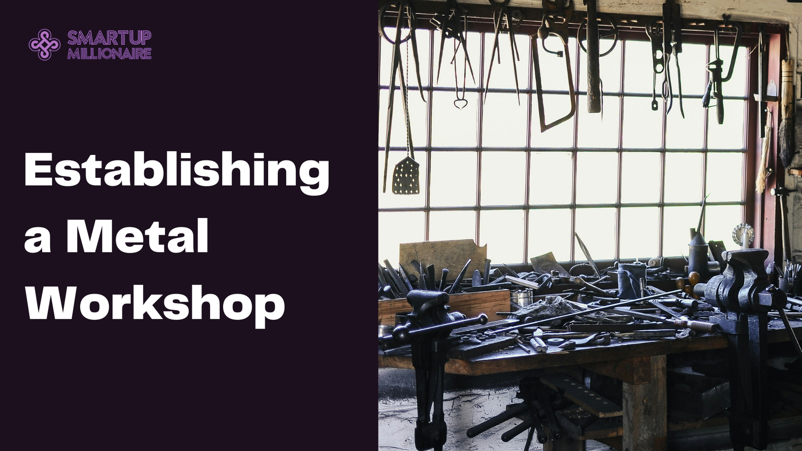 Establishing A Metal Workshop: Profitable Business Idea | SmartUp ...